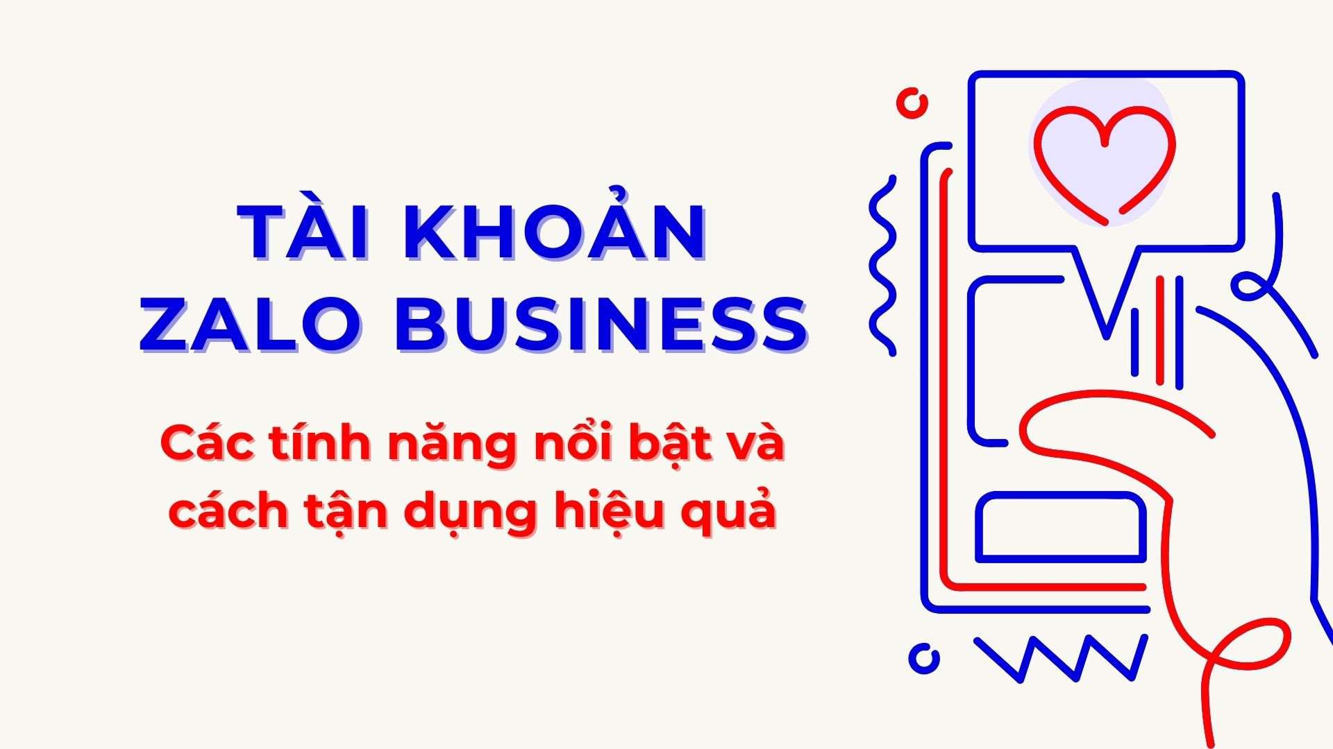 Tài khoản Zalo Business: Các tính năng nổi bật và cách tận dụng hiệu ...