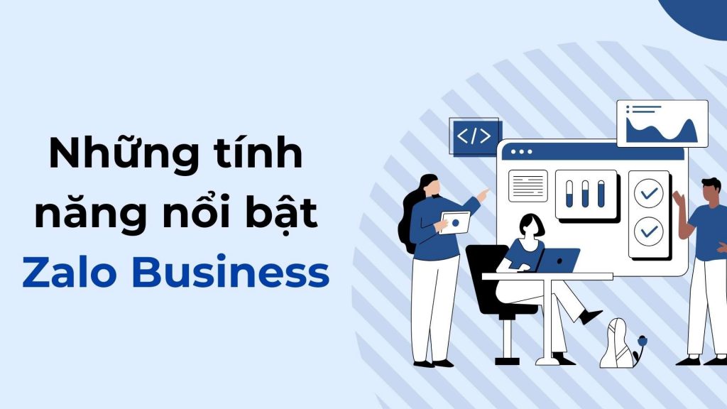 Tài khoản Zalo Business: Các tính năng nổi bật và cách tận dụng hiệu ...